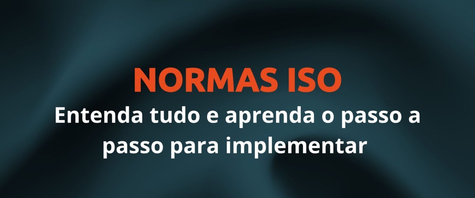 Normas ISO: tudo o que você precisa saber para começar hoje